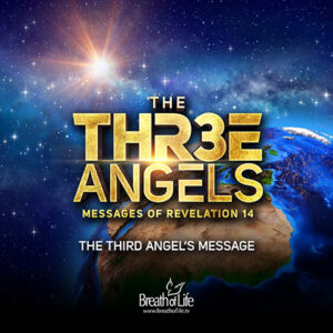 The Three Angels Messages of Revelation 14 - Part 3 - Breath of Life ...